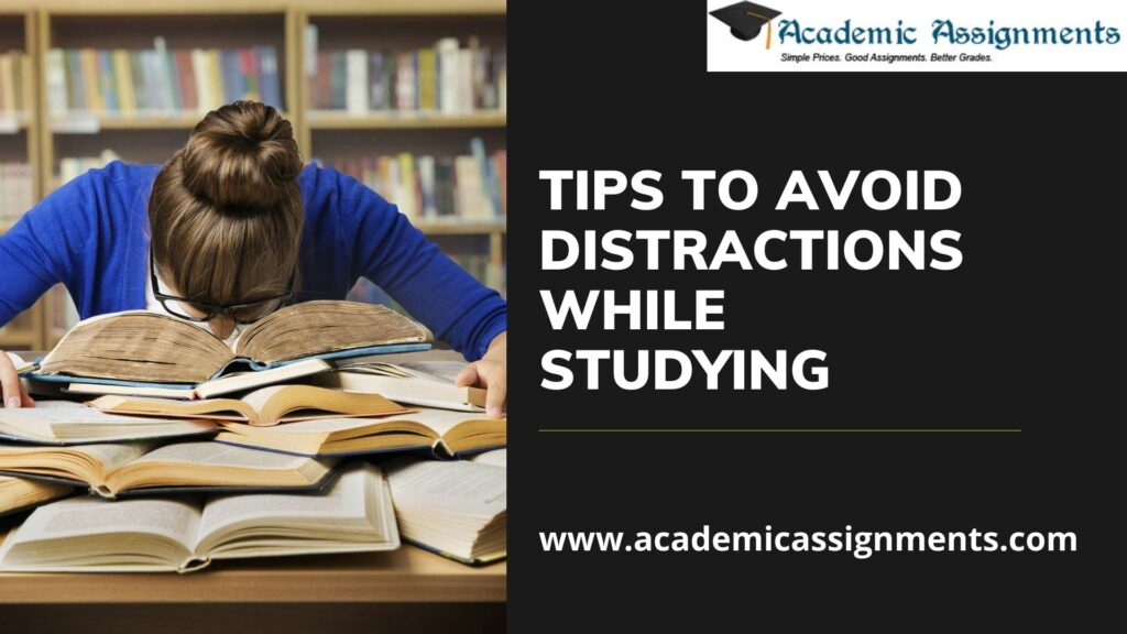 TIPS TO AVOID DISTRACTIONS WHILE STUDYING TIPS TO AVOID DISTRACTIONS WHILE STUDYING