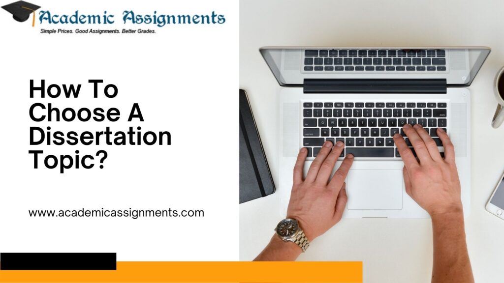 How To Choose A Dissertation Topic - Academic Assignments