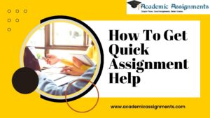 How To Get Quick Assignment Help - Academic Assignments