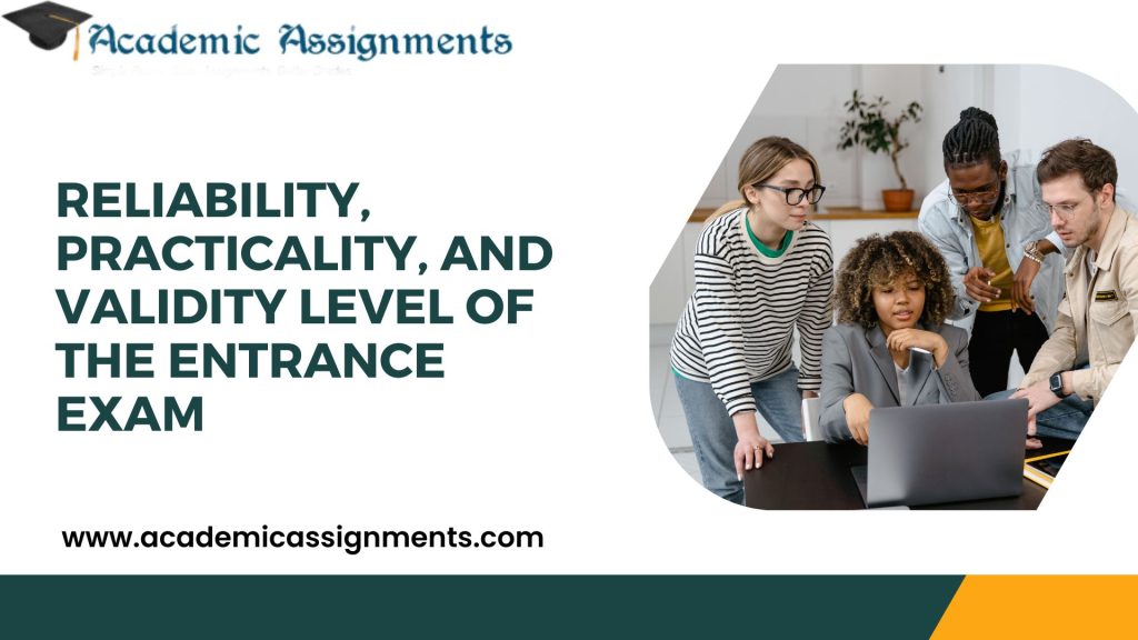 Reliability, Practicality, and Validity Level of the entrance exam