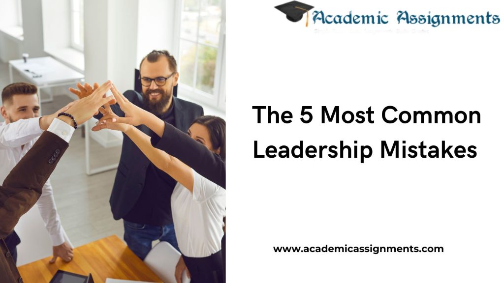 The 5 Most Common Leadership Mistakes