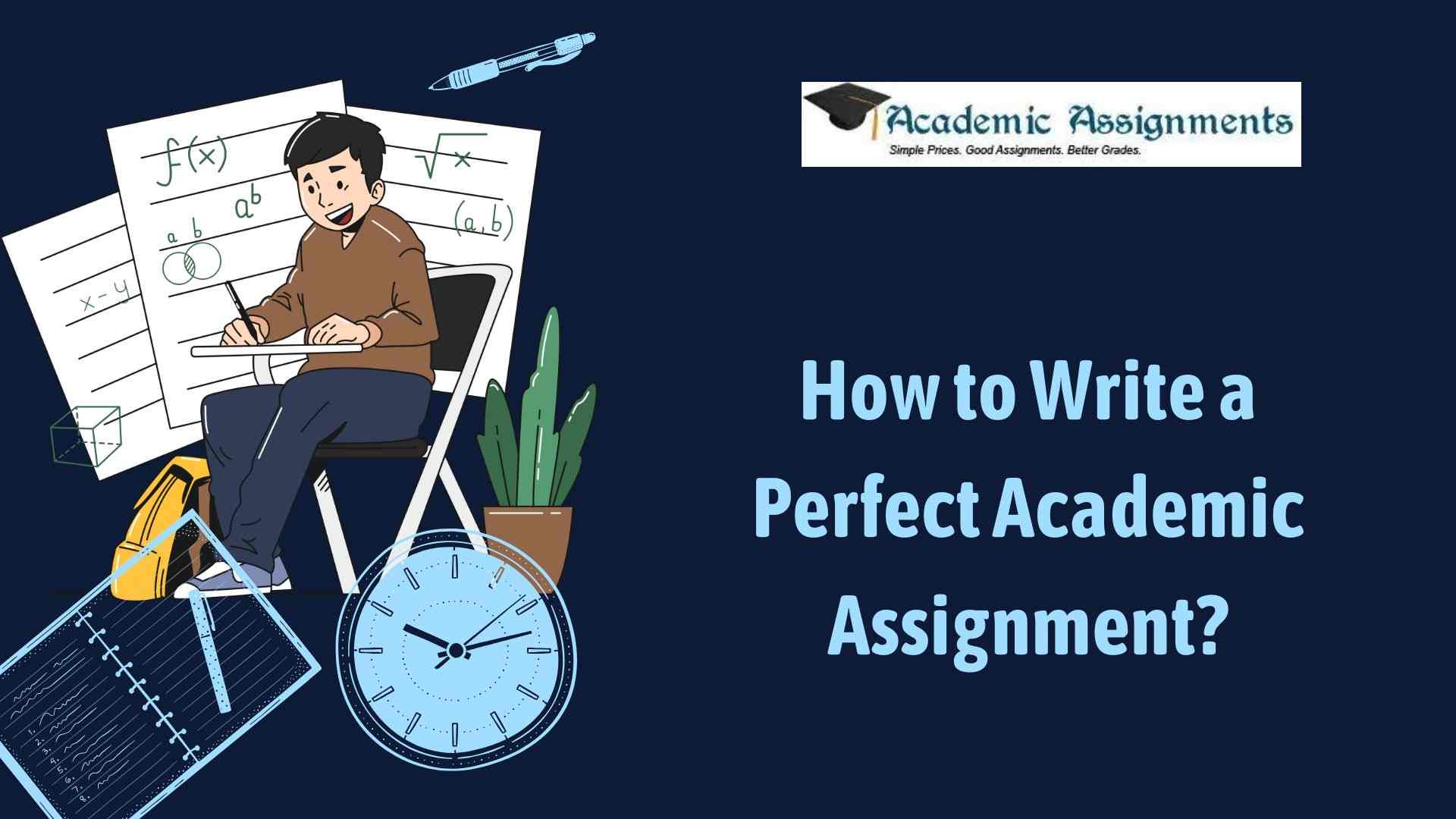 How to Write a Perfect Academic Assignment: Step-by-Step Guide